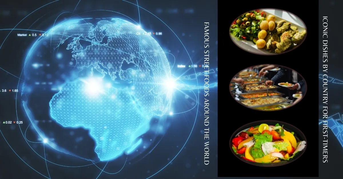 The Global Cuisine: Most Famous Foods Around the World